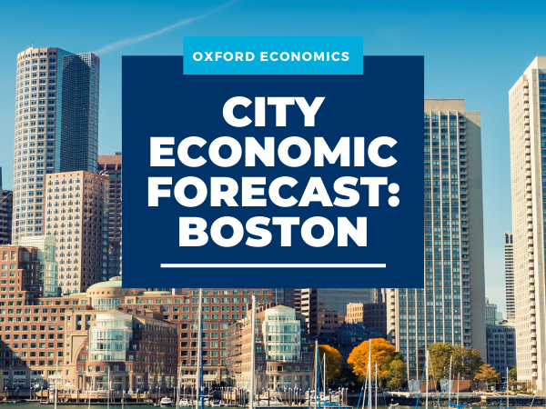 US | City Economic Forecast: Boston | Oxford Economics