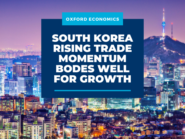 South Korea | Rising trade momentum bodes well for growth | Oxford ...